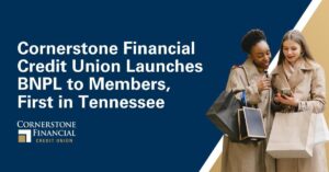Cornerstone Financial Credit Union Launches BNPL to Members, First in ...