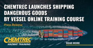 CHEMTREC Launches Shipping Dangerous Goods by Vessel Online Training ...
